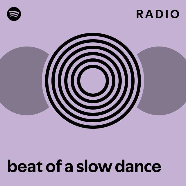 beat of a slow dance Radio - playlist by Spotify | Spotify