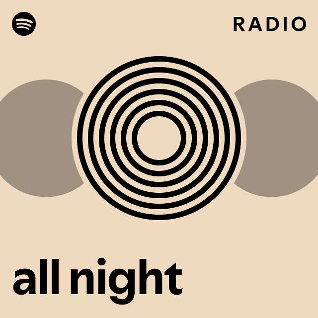 all night Radio - playlist by Spotify | Spotify