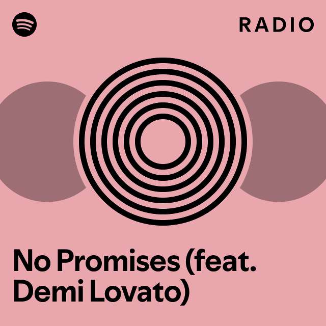 No Promises (feat. Demi Lovato) Radio - playlist by Spotify | Spotify