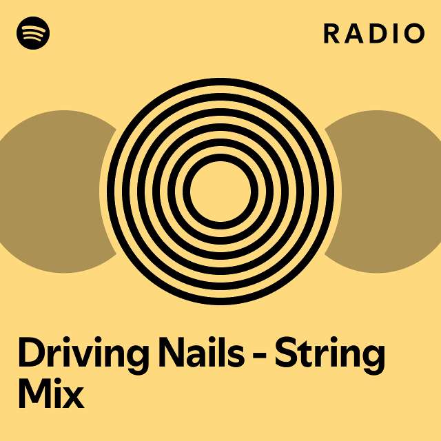 Driving Nails - String Mix Radio - playlist by Spotify | Spotify