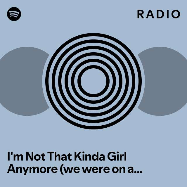 Im Not That Kinda Girl Anymore We Were On A Subway To Hell Radio