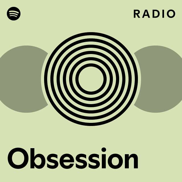 Obsession Radio - playlist by Spotify | Spotify