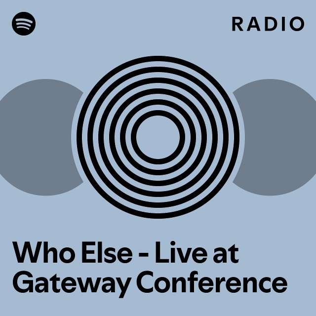 Who Else - Live Radio - playlist by Spotify | Spotify