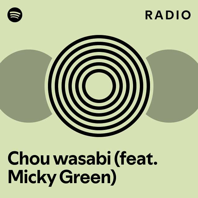 Chou Wasabi Feat Micky Green Radio Playlist By Spotify Spotify