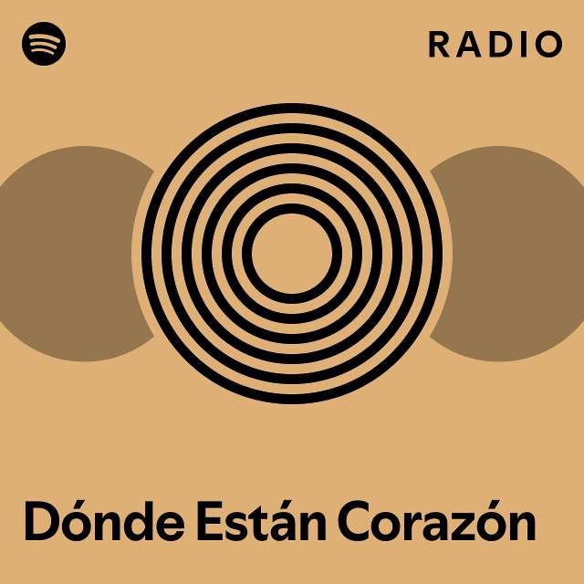 ¿Dónde Están Corazón? Radio - playlist by Spotify | Spotify