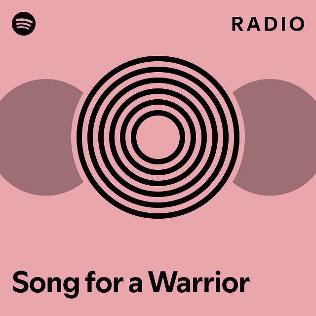 Song for a Warrior Radio - playlist by Spotify | Spotify