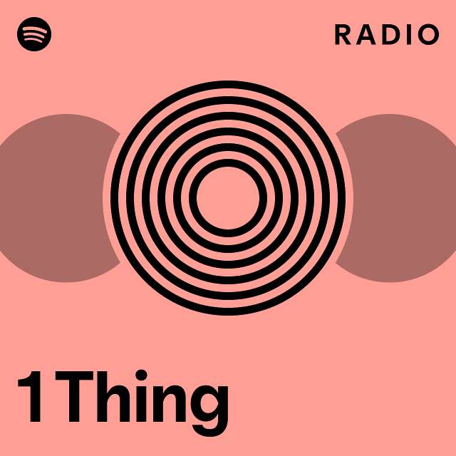 1 Thing Radio - playlist by Spotify | Spotify