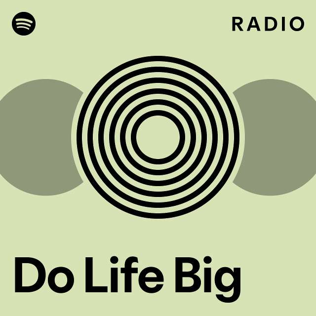 Do Life Big Radio - playlist by Spotify | Spotify