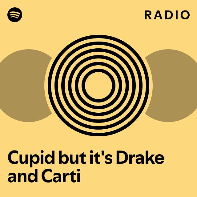 Cupid but it's Drake and Carti Radio - playlist by Spotify | Spotify