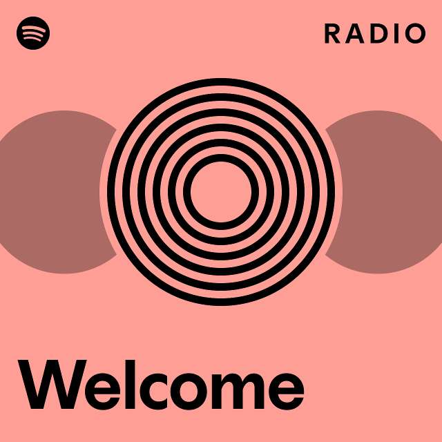 Welcome Radio - playlist by Spotify | Spotify