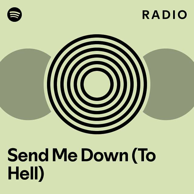Send Me Down (To Hell) Radio - playlist by Spotify | Spotify