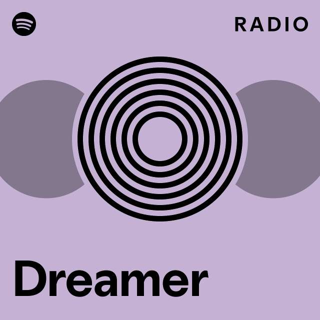 Dreamer Radio - playlist by Spotify | Spotify
