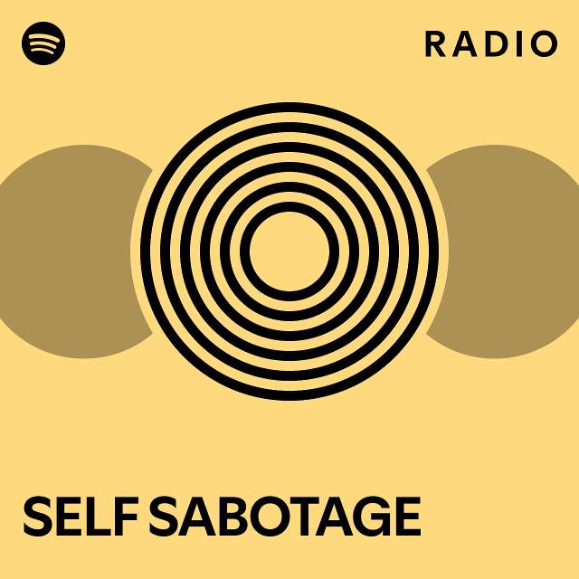 SELF SABOTAGE Radio - playlist by Spotify | Spotify