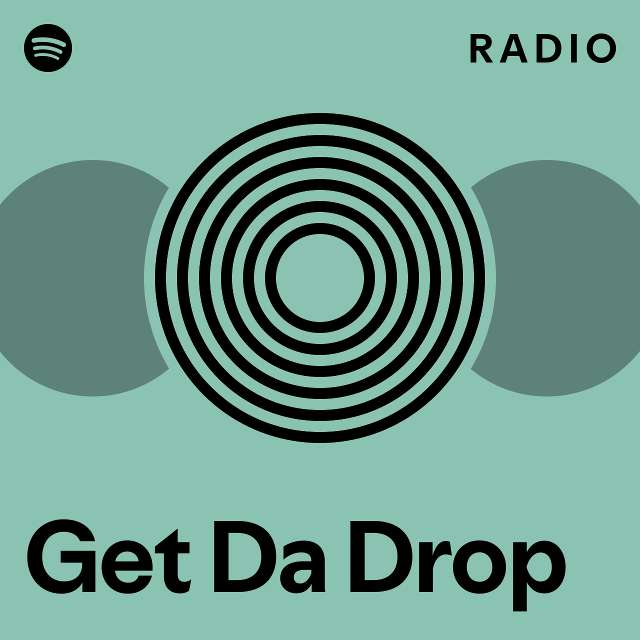 Get Da Drop Radio - playlist by Spotify | Spotify