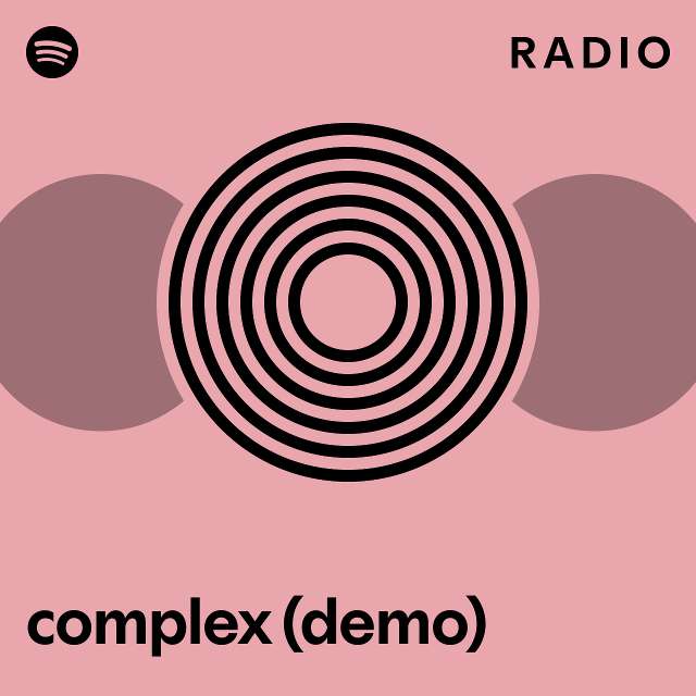 complex (demo) Radio - playlist by Spotify | Spotify