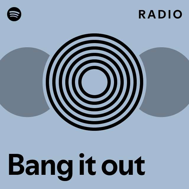 Bang it out Radio - playlist by Spotify | Spotify