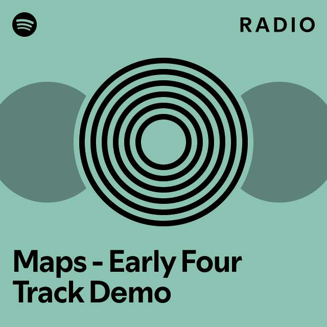 Maps - Early Four Track Demo Radio - playlist by Spotify | Spotify