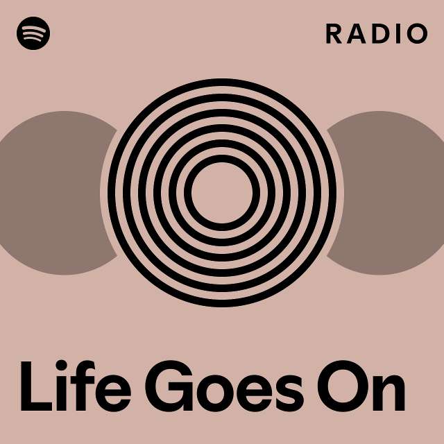Life Goes On Radio - playlist by Spotify | Spotify