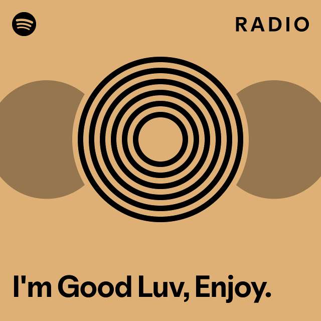 I'm Good Luv, Enjoy. Radio - playlist by Spotify | Spotify