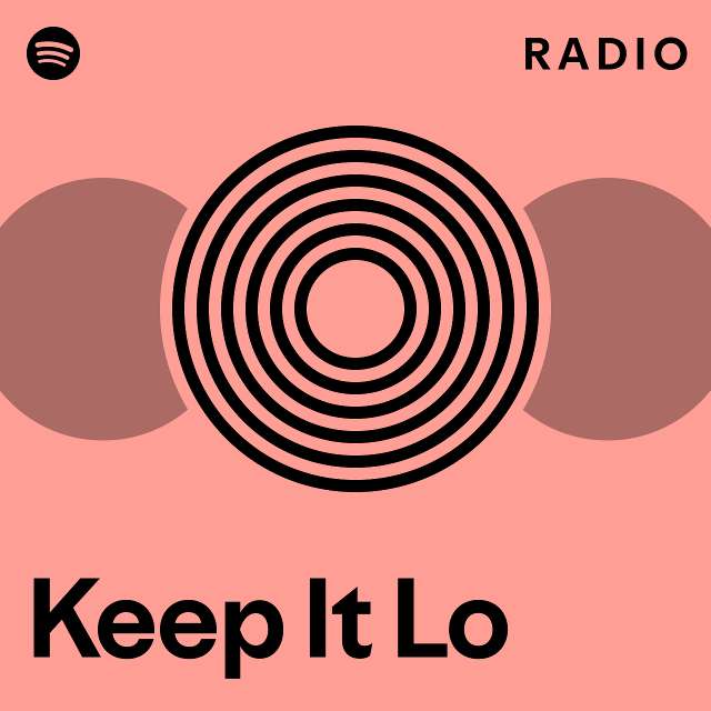 Keep It Lo Radio - playlist by Spotify | Spotify