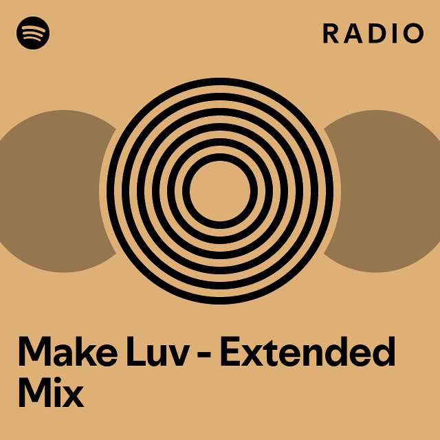 Make Luv - Extended Mix Radio - playlist by Spotify | Spotify