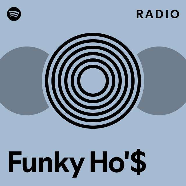 Funky Ho'$ Radio - playlist by Spotify | Spotify