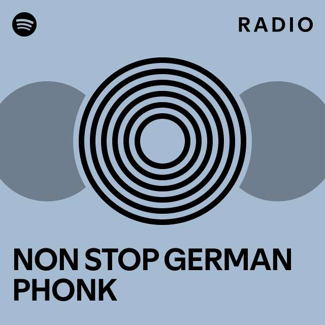 NON STOP GERMAN PHONK Radio - playlist by Spotify | Spotify