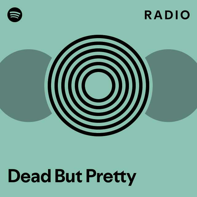 Dead But Pretty Radio - playlist by Spotify | Spotify