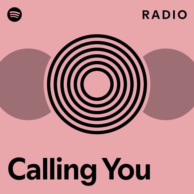 Calling You Radio - playlist by Spotify | Spotify