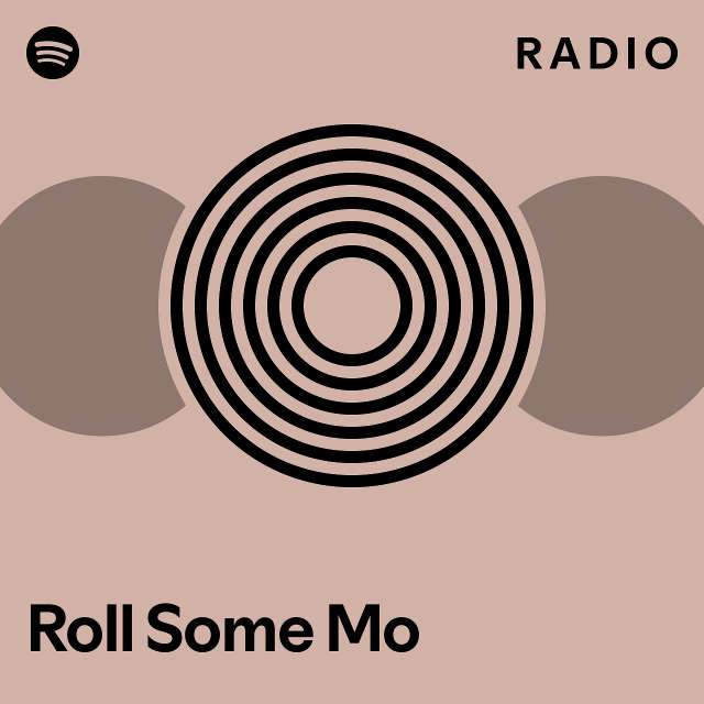 Roll Some Mo Radio - playlist by Spotify | Spotify