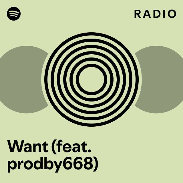 Want (feat. prodby668) Radio - playlist by Spotify | Spotify