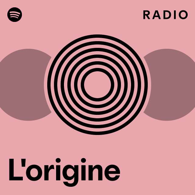 L'origine Radio - playlist by Spotify | Spotify