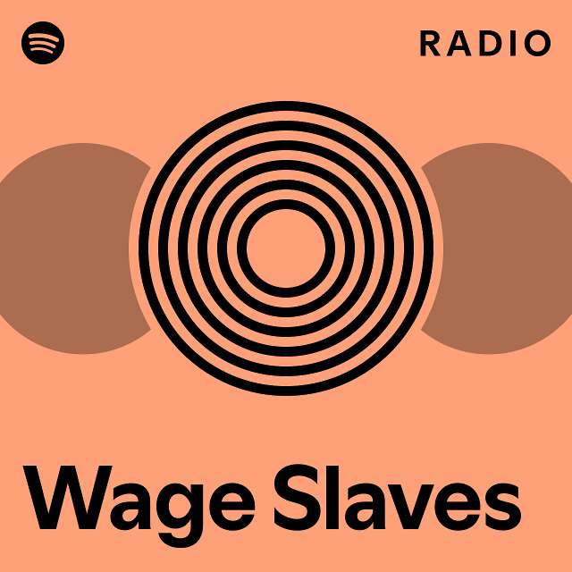 Wage Slaves Radio - playlist by Spotify | Spotify