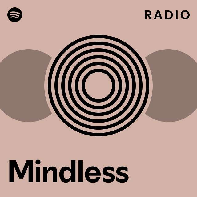 Mindless Radio - playlist by Spotify | Spotify