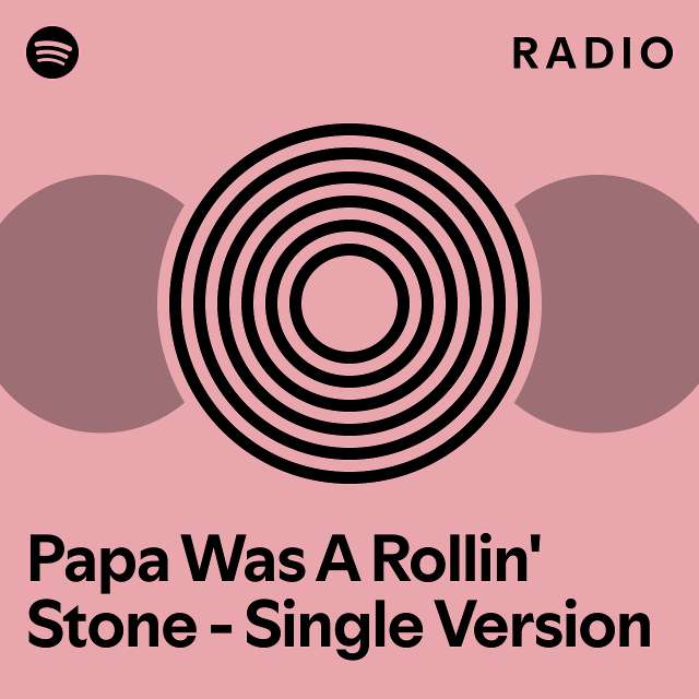 Papa Was A Rollin' Stone - Single Version Radio - playlist by Spotify | Spotify