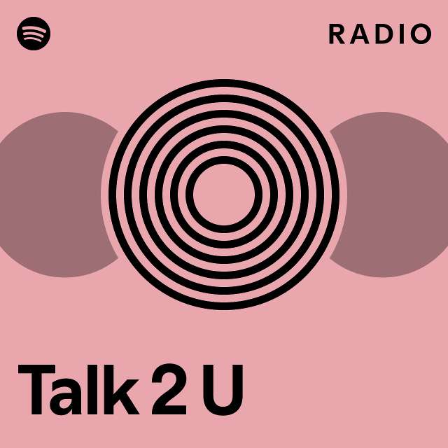 Talk 2 U Radio - playlist by Spotify | Spotify