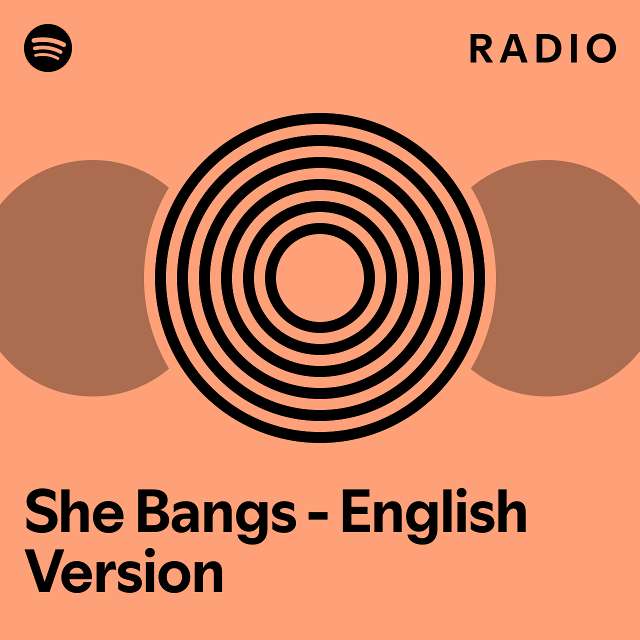 She Bangs - English Version Radio - playlist by Spotify | Spotify