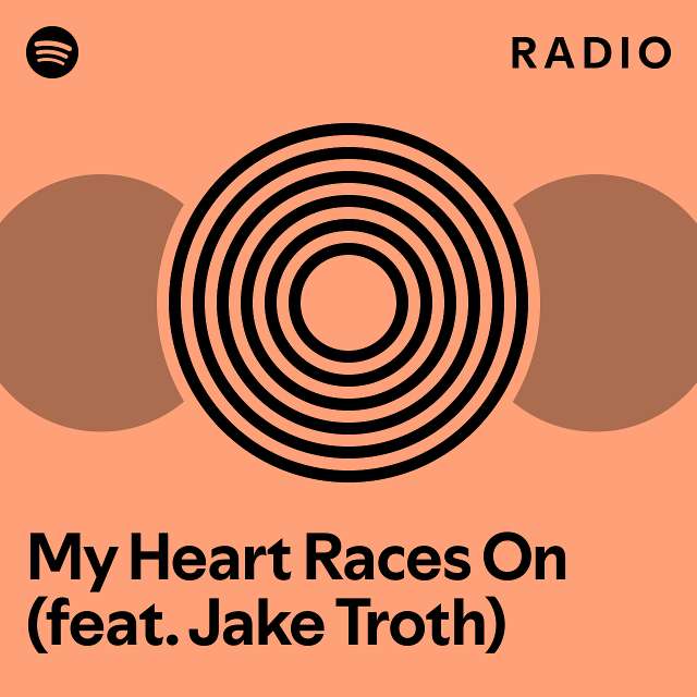 My Heart Races On (feat. Jake Troth) Radio - playlist by Spotify | Spotify