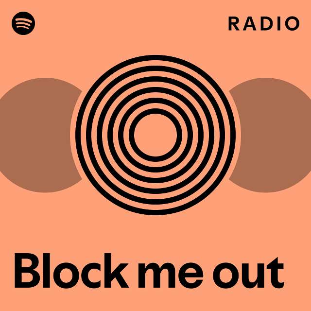 Block me out Radio - playlist by Spotify | Spotify