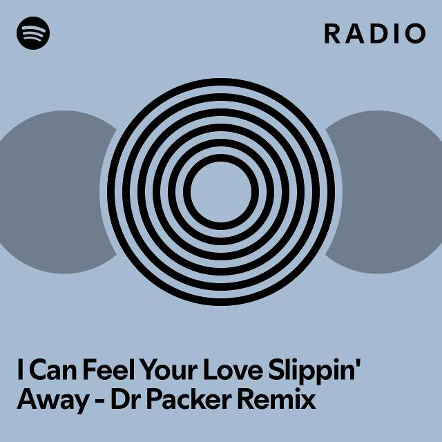 I Can Feel Your Love Slippin' Away - Dr Packer Remix Radio - playlist ...