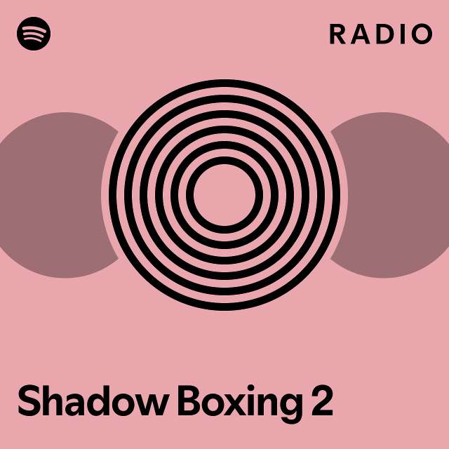 Shadow Boxing 2 Radio - playlist by Spotify | Spotify