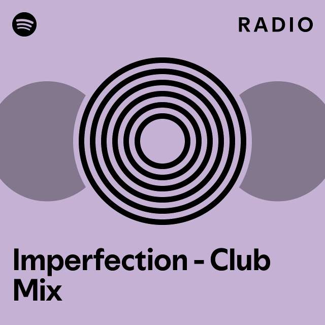 Imperfection Club Mix Radio Playlist By Spotify Spotify