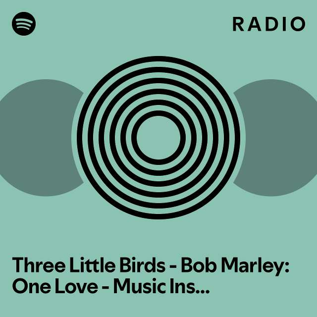 Three Little Birds - Bob Marley: One Love - Music Inspired By The Film ...
