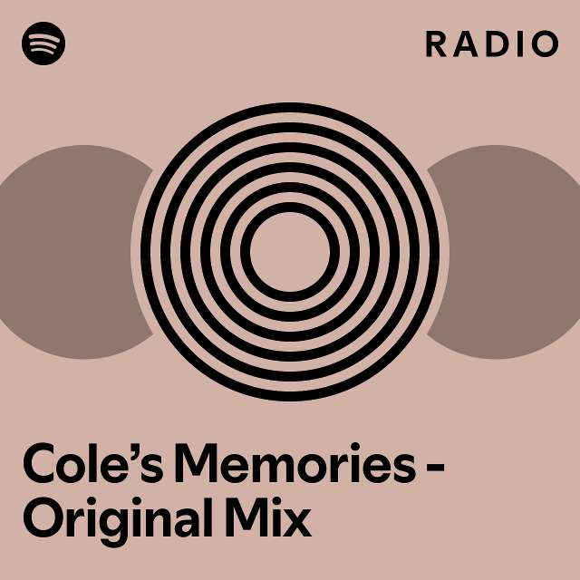 Cole’s Memories - Original Mix Radio - playlist by Spotify | Spotify
