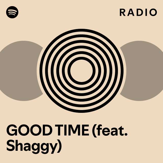 GOOD TIME (feat. Shaggy) Radio - playlist by Spotify | Spotify