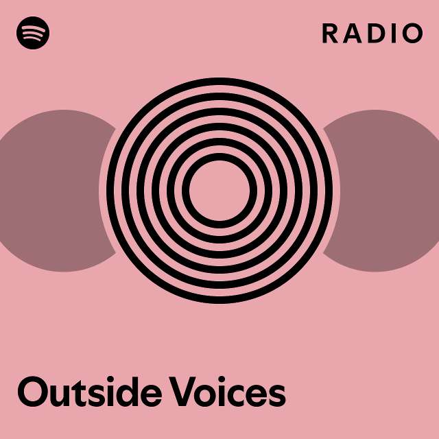 Outside Voices Radio - playlist by Spotify | Spotify
