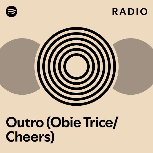 Outro (Obie Trice/ Cheers) Radio - playlist by Spotify | Spotify