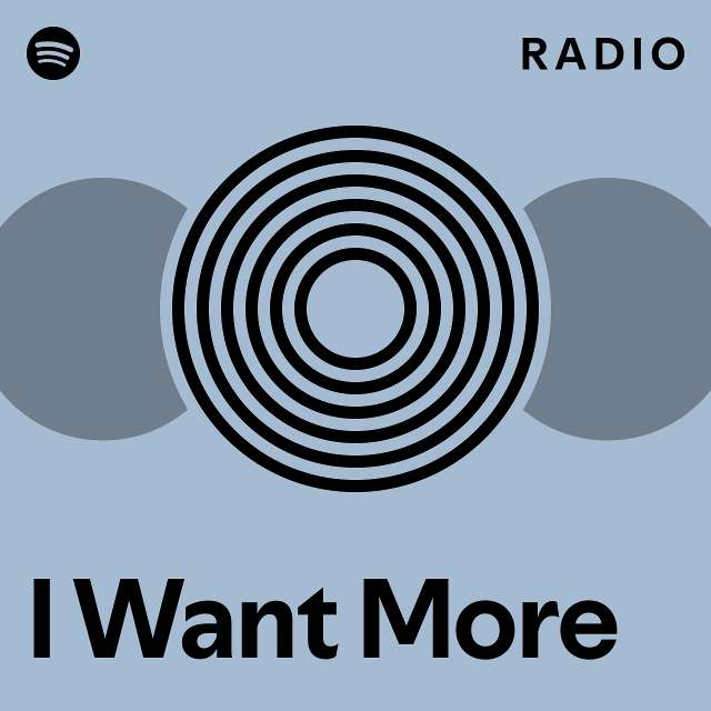 I Want More Radio - playlist by Spotify | Spotify