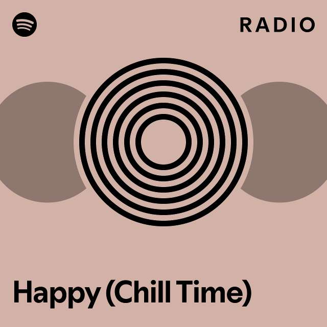 Happy (Chill Time) Radio - playlist by Spotify | Spotify