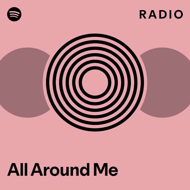 All Around Me Radio - playlist by Spotify | Spotify